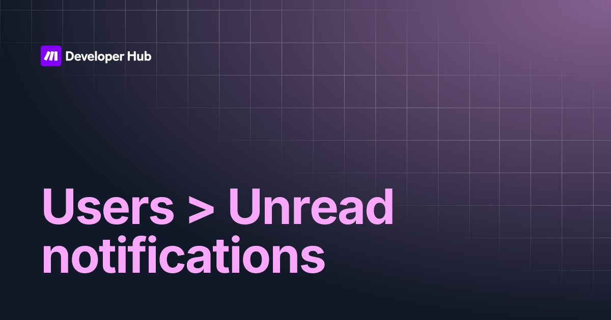 Users > Unread notifications | Make Developer Hub
