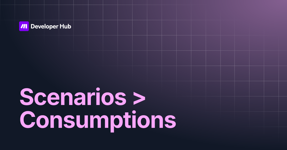 Scenarios > Consumptions | Make Developer Hub