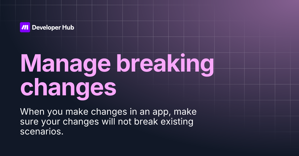 Manage breaking changes | Make Developer Hub