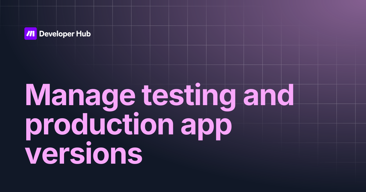 Manage testing and production app versions | Custom Apps Documentation ...