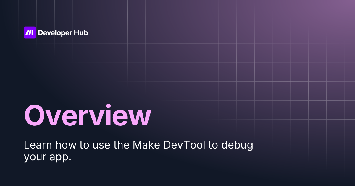 Debugging your app | Make Developer Hub