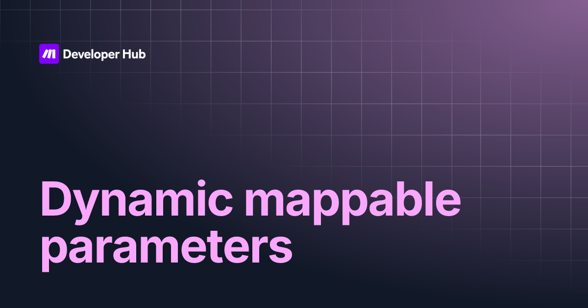 Dynamic mappable parameters | Make Developer Hub
