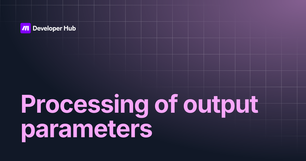 Processing of output parameters | Make Developer Hub