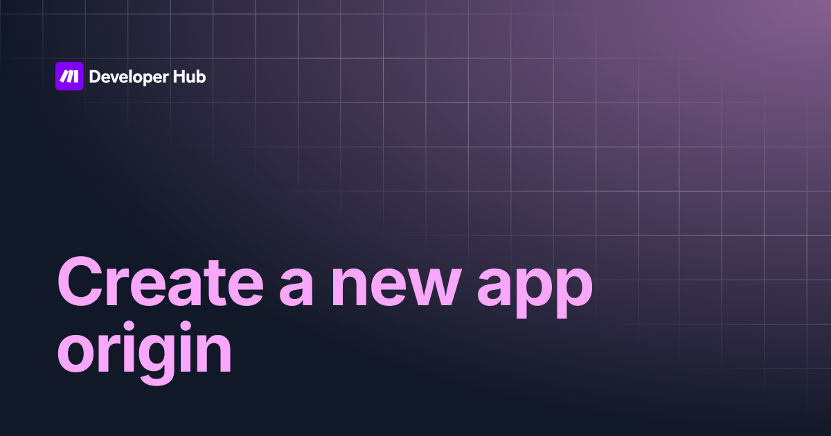 Create a new app origin | Make Developer Hub