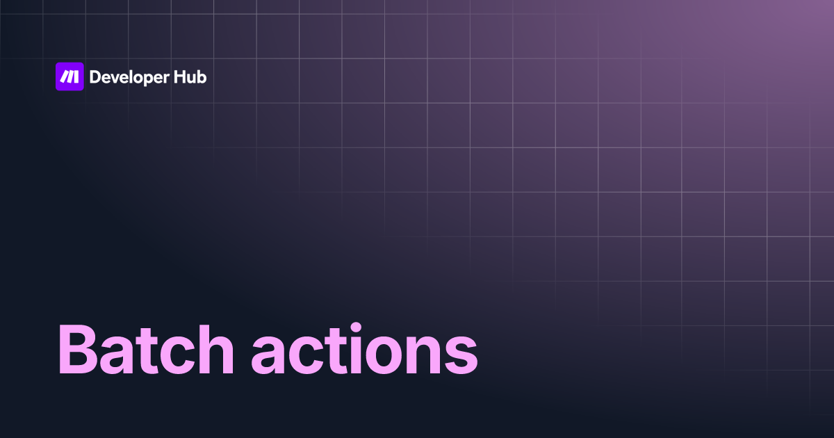 Batch actions | Make Developer Hub