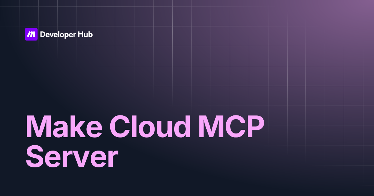 Make Cloud MCP Server | MCP Server | Make Developer Hub