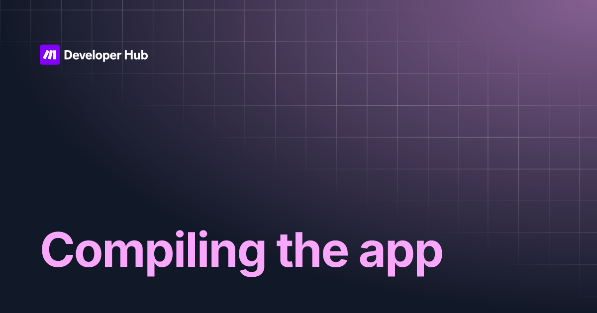 Compiling the app | Make Developer Hub