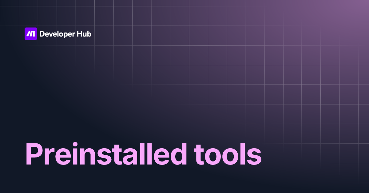Preinstalled tools | Make Developer Hub