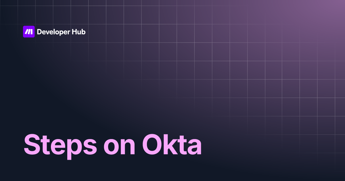 Steps on Okta | Make Developer Hub