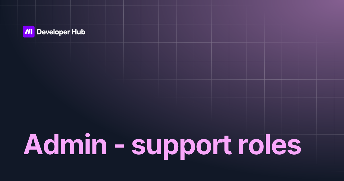 Admin - support roles | Make Developer Hub