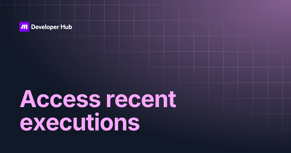 Access recent executions | Make Developer Hub
