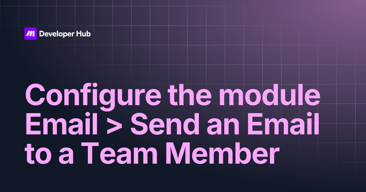 Configure the module Email > Send an Email to a Team Member | Make ...