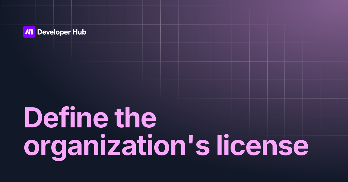 Define the organization's license | Make Developer Hub