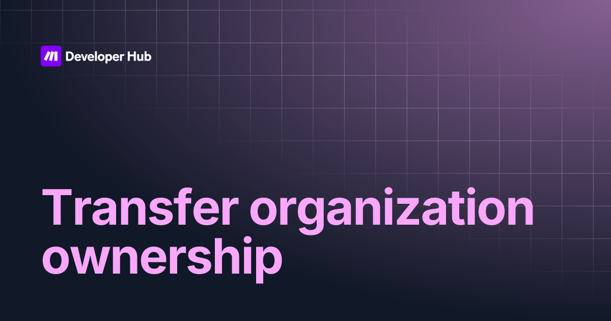 Transfer organization ownership | White Label | Make Developer Hub