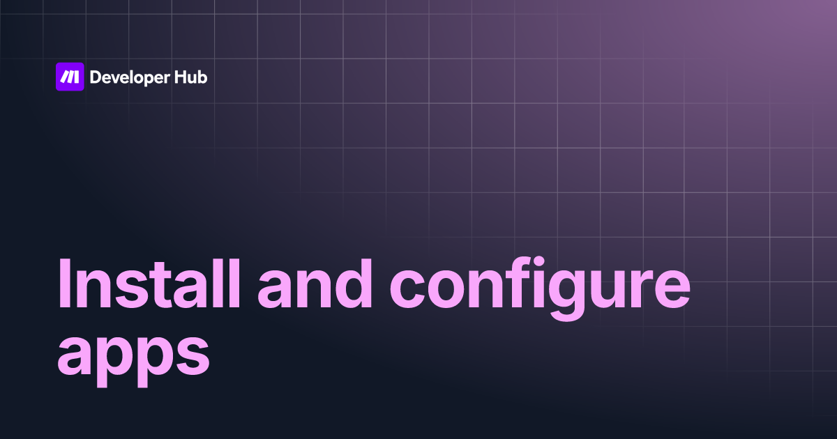 Install and configure apps | Make Developer Hub