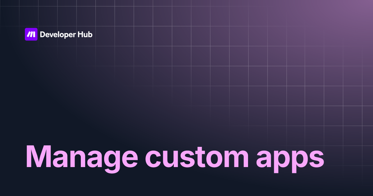 Manage custom apps | Make Developer Hub
