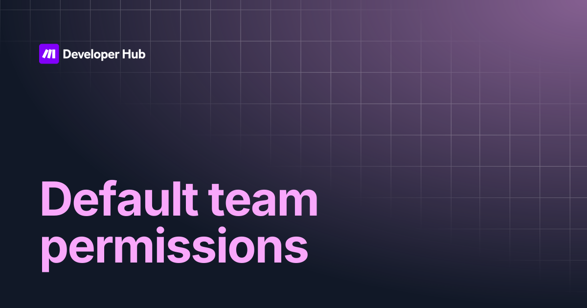 Default team permissions | White Label | Make Developer Hub