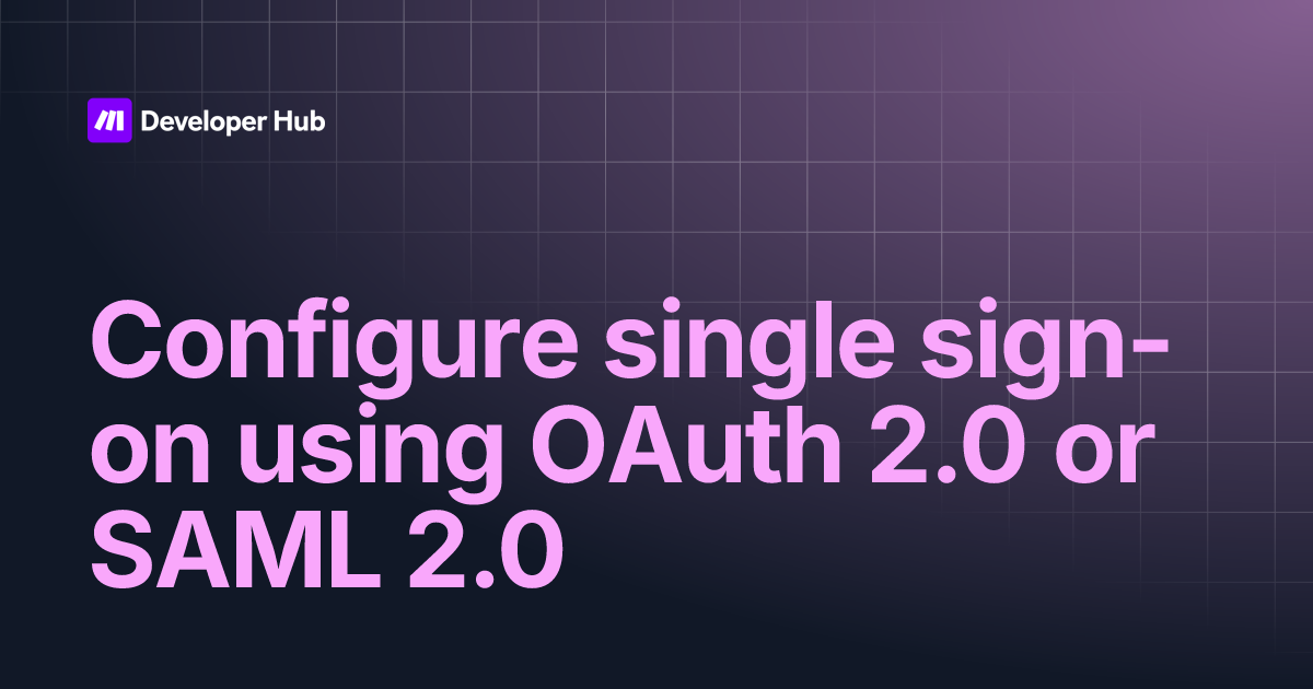 Configure single sign-on using OAuth 2.0 or SAML 2.0 | Make Developer Hub