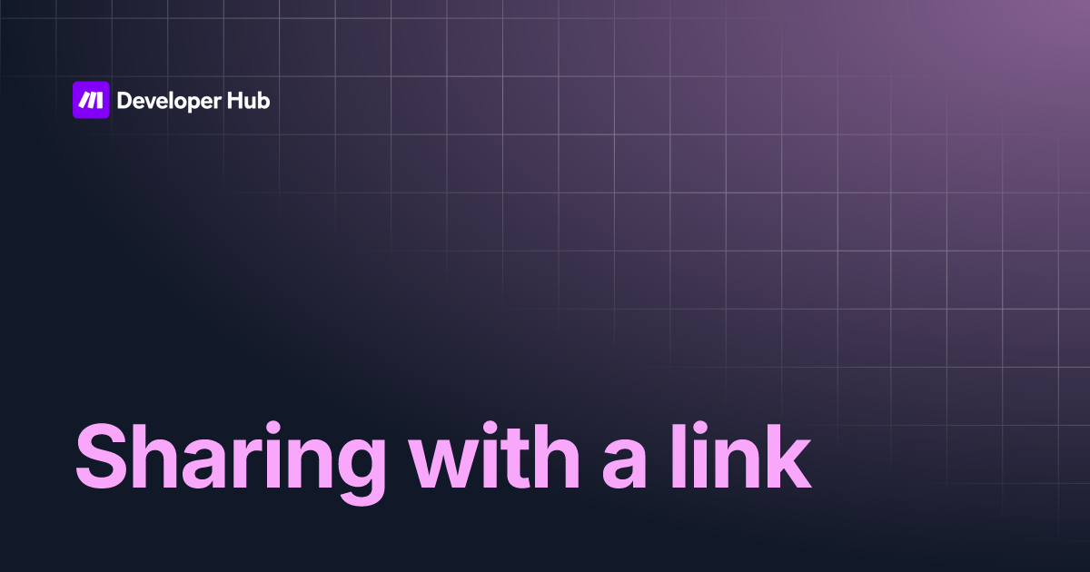 Sharing with a link | Make Developer Hub