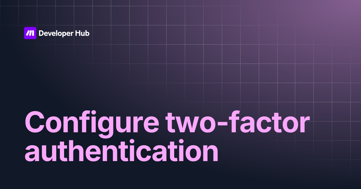 Configure two-factor authentication | Make Developer Hub