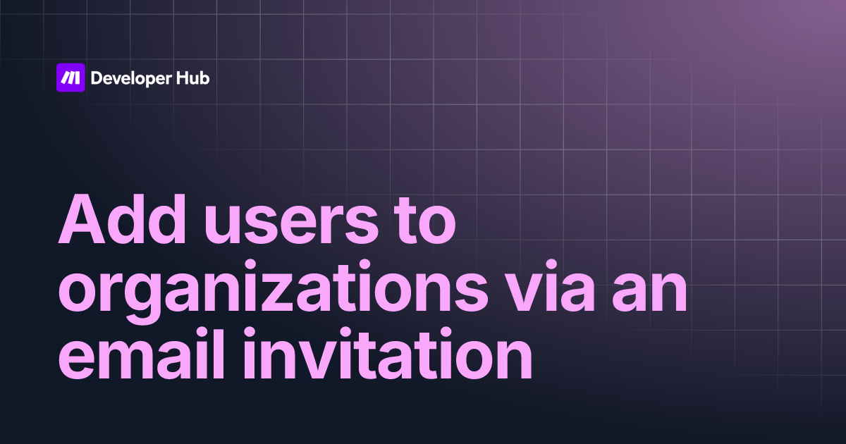 Add users to organizations via an email invitation | Make Developer Hub